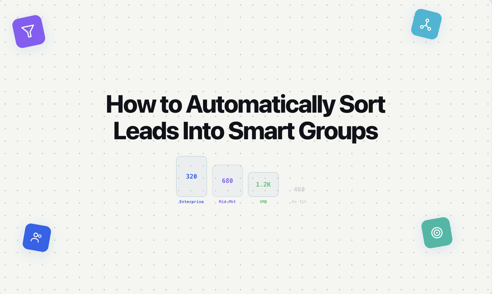 How to Automatically Sort Leads Into Smart Groups | Surface Labs